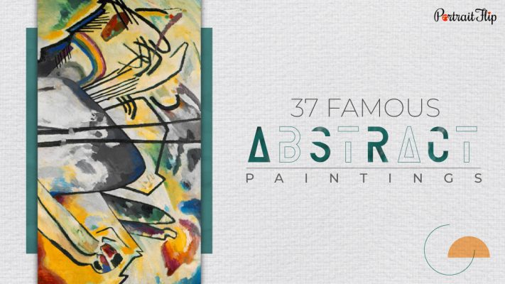 38 Famous Abstract Paintings: Interpreting The Artist’s Reality.