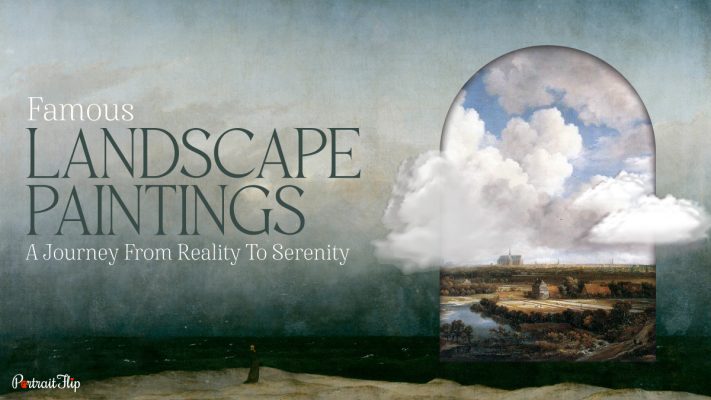 Famous Landscape Paintings: A Journey From Reality To Serenity.