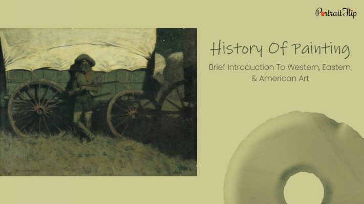 History Of Painting: Facts About Western, Eastern, & American Art