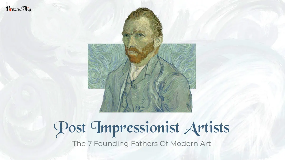 Post Impressionist Artists: The 7 Founding Figures Of Modern Art