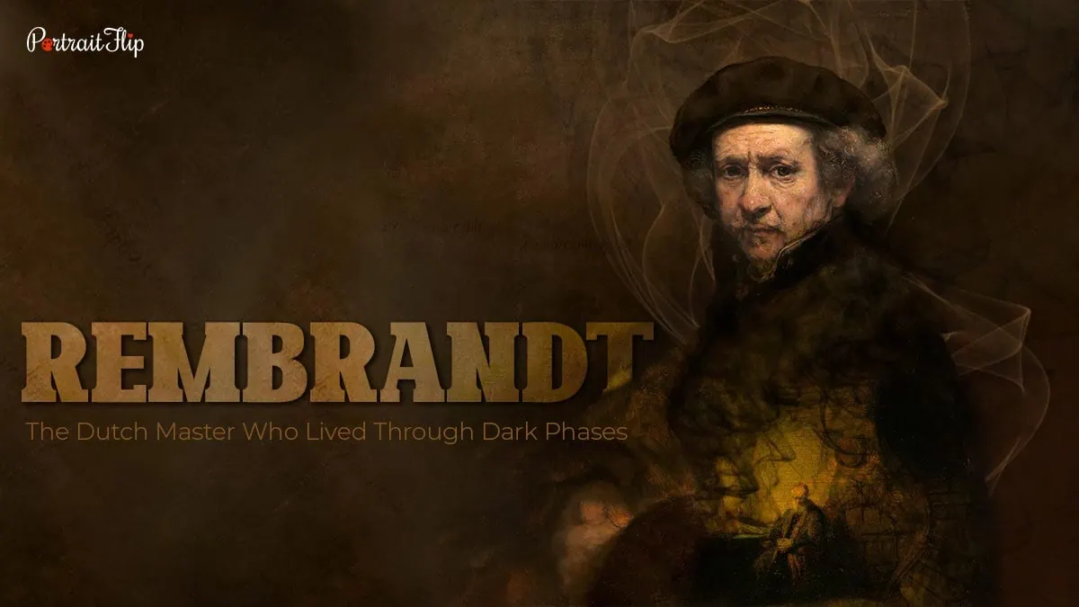 The Dutch Painter Rembrandt: An Overview of Rembrandt's Life