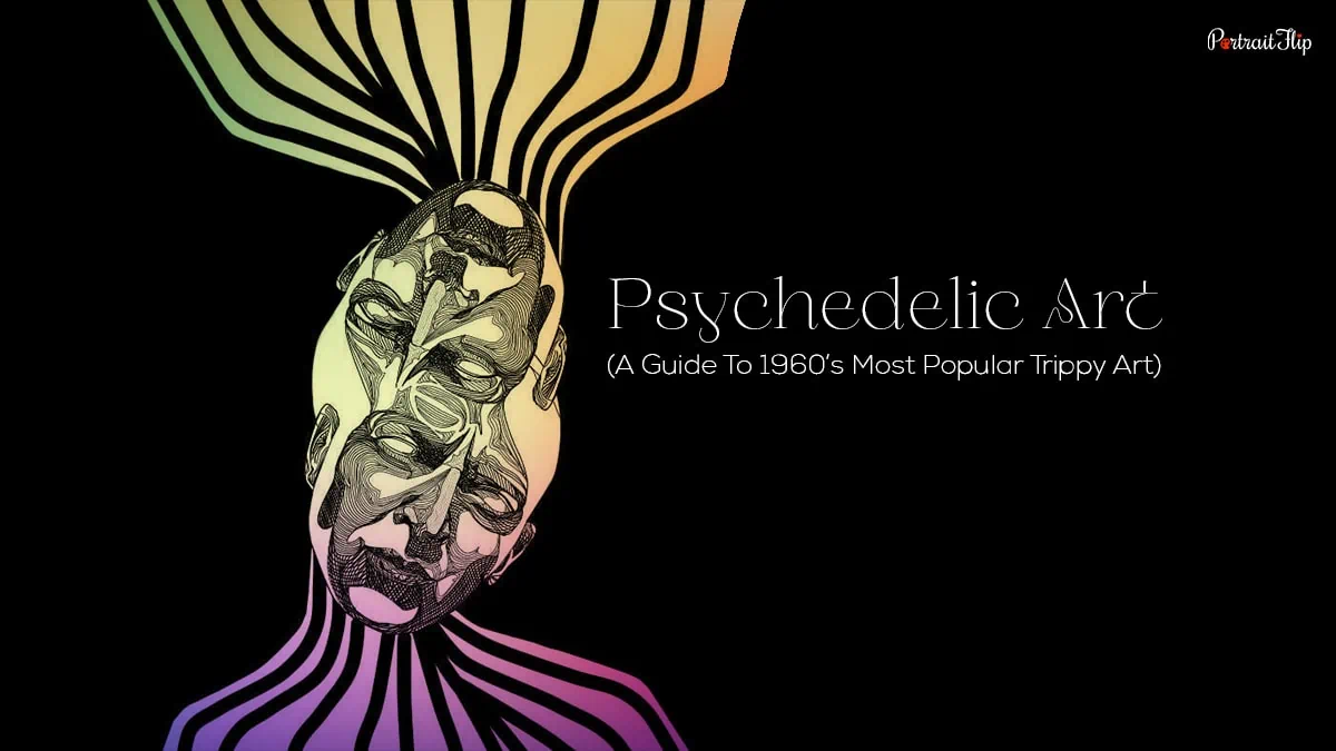 Psychedelic Art Guide: History, Contribution, & Artists!