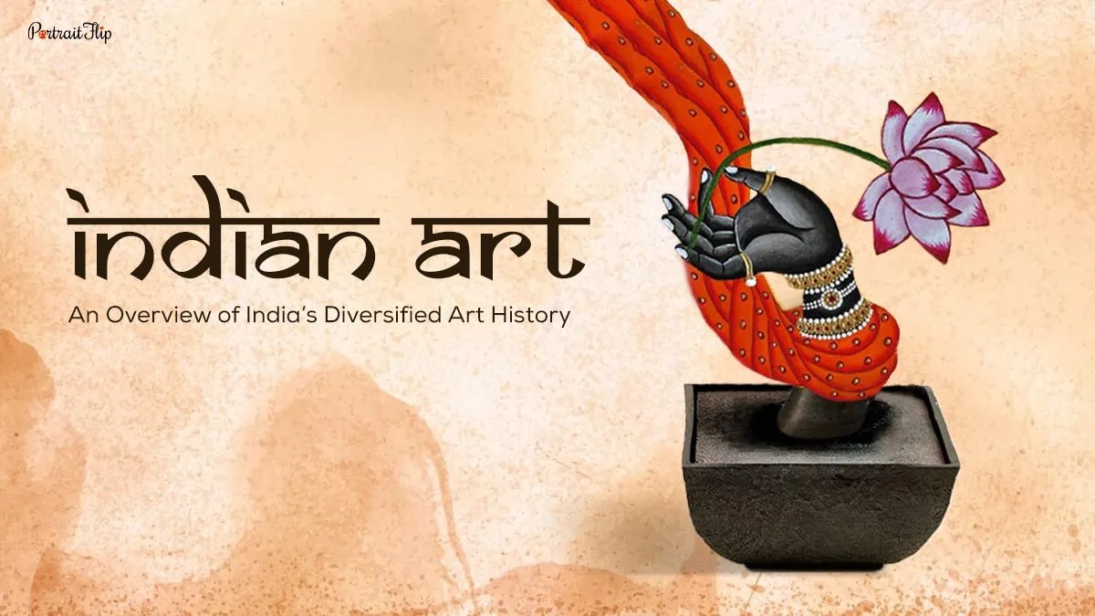 Indian Art: An Overview of India’s Diversified Art History