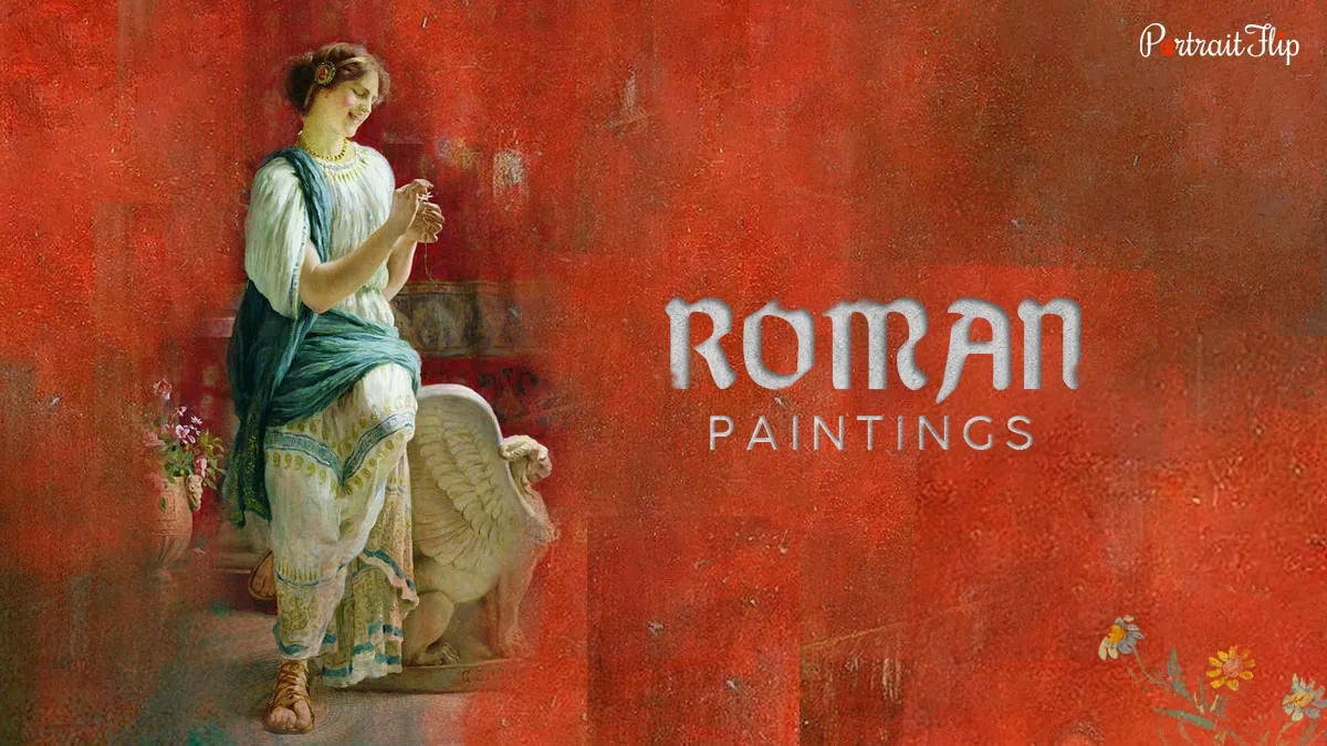 Famous Roman Paintings: Brief About the History Of Roman Art