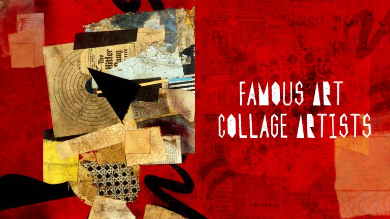 Famous Collage Artists: 6 Talented Weavers of Art Elements
