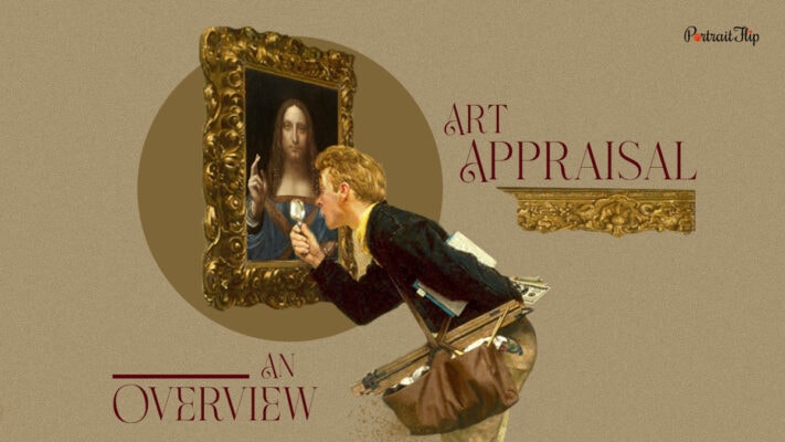 Art Appraisal Guide: Everything You Need To Know
