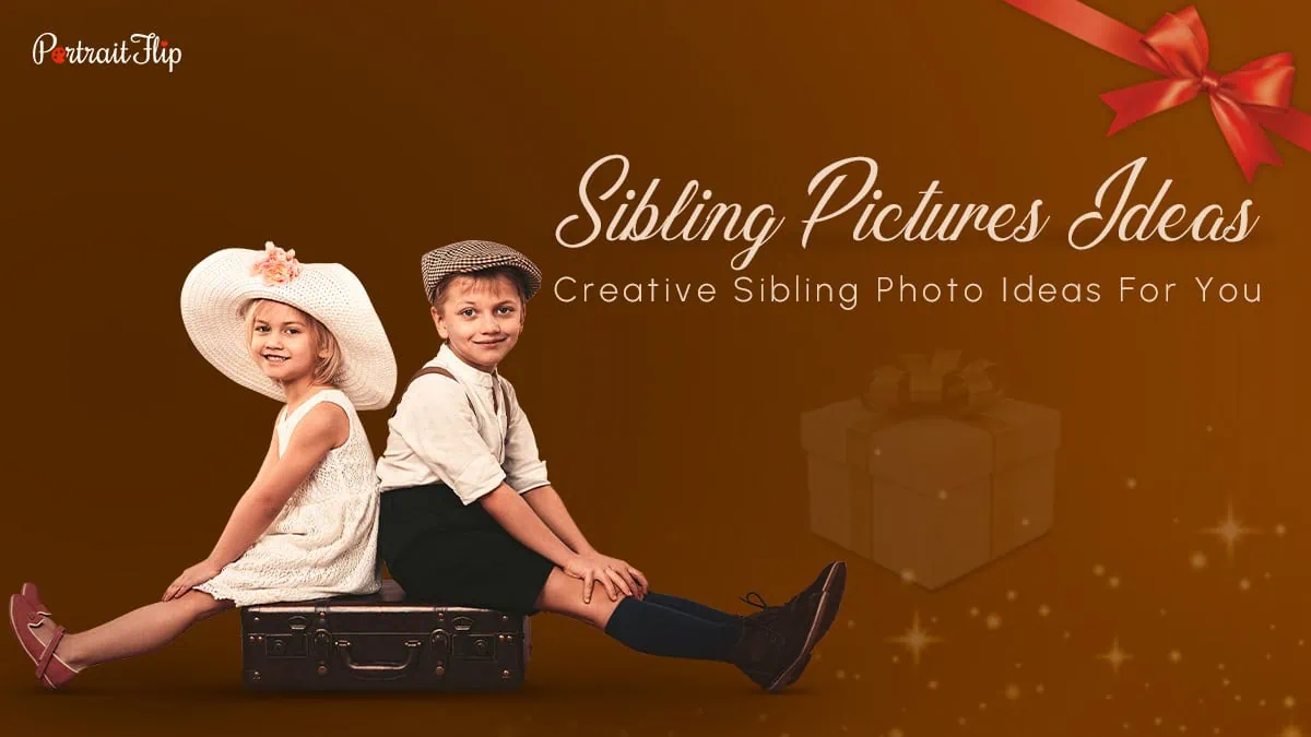 10 Sibling Pictures Ideas: Creative Sibling Photo Ideas For You