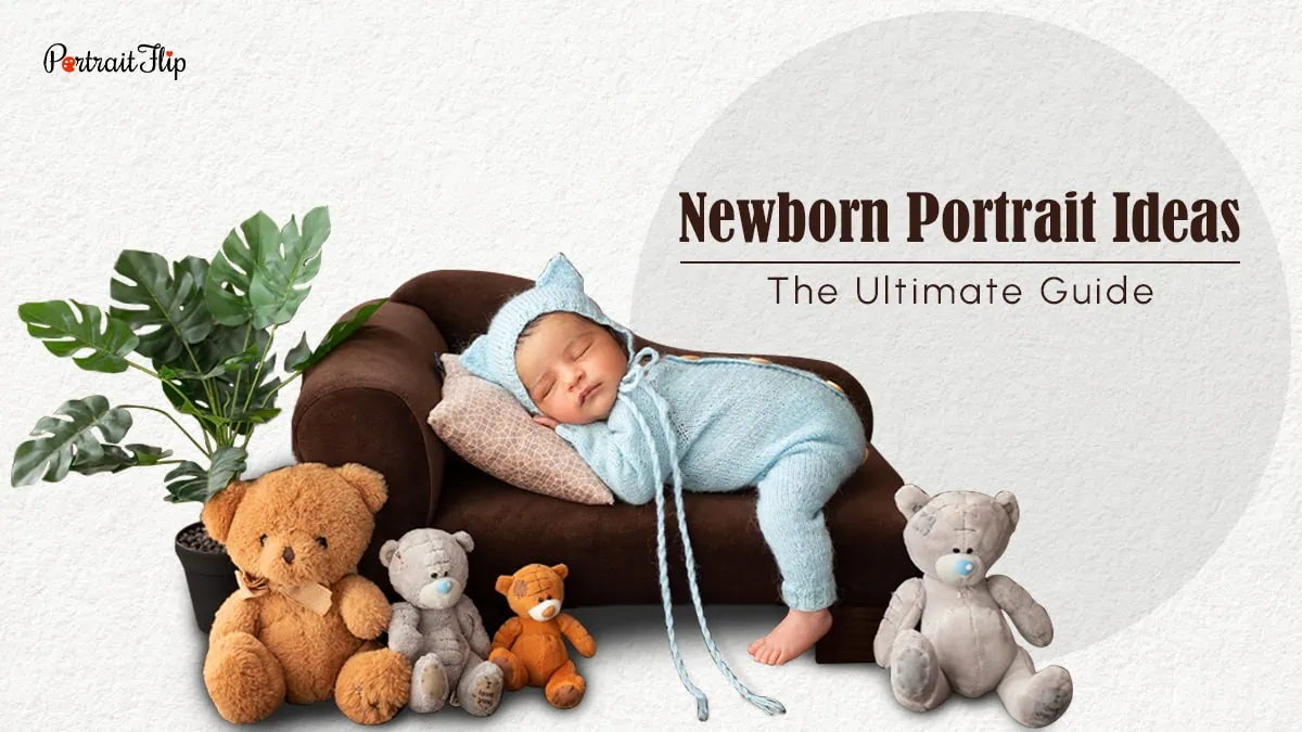 5+ Newborn Portrait Ideas: The Ultimate Guide