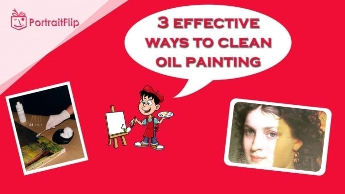 3 Effective Ways To Clean An Oil Painting That Works PortraitFlip 3-effective-ways-to-clean-an-oil-painting-that-works-portraitflip